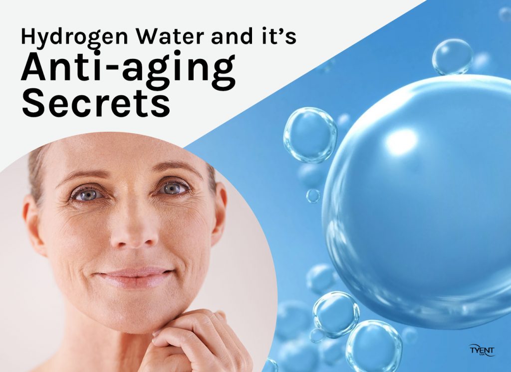 Hydrogen Water and Its Anti-Aging Secrets - TyentUSA Water Ionizer ...