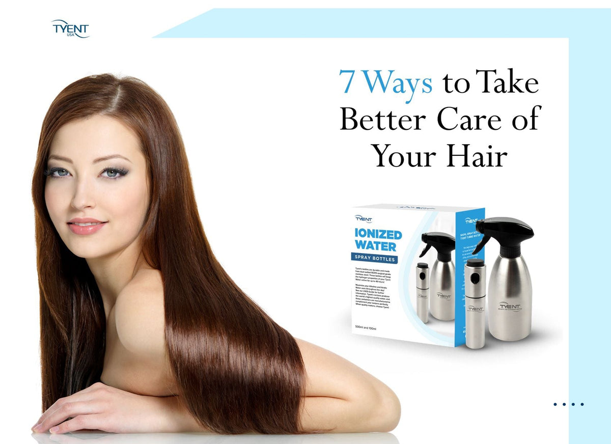 7 Ways to Take Better Care of Your Hair – Tyent