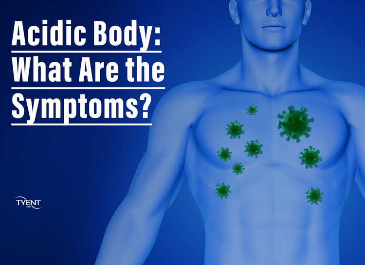 Acidic Body: What Are the Symptoms? – Tyent